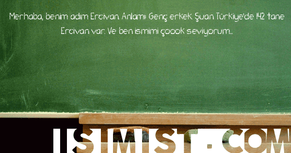 Ercivan İsminin Anlamı Nedir? Ercivan İsminin Analizi, Şiiri, Arapçası ...