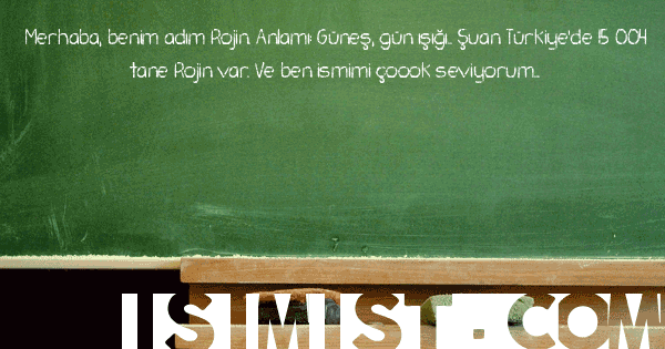 Rojin İsminin Anlamı Nedir? Rojin İsminin Analizi, Şiiri, Arapçası ve ...