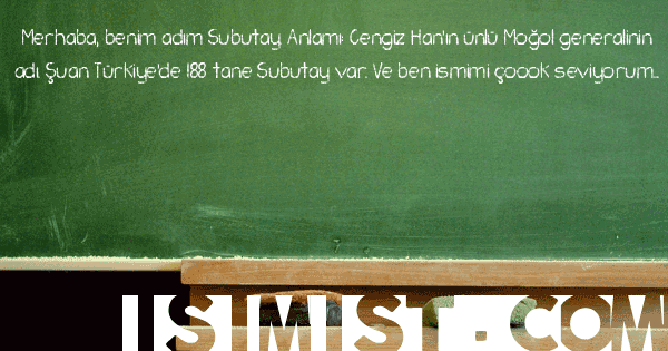 Subutay İsminin Anlamı Nedir? Subutay İsminin Analizi, Şiiri, Arapçası ...